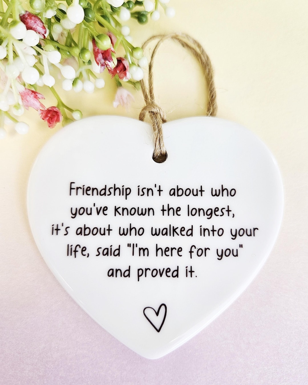 Friendship Isn't About Who You've Known the Longest - Ceramic Heart ...