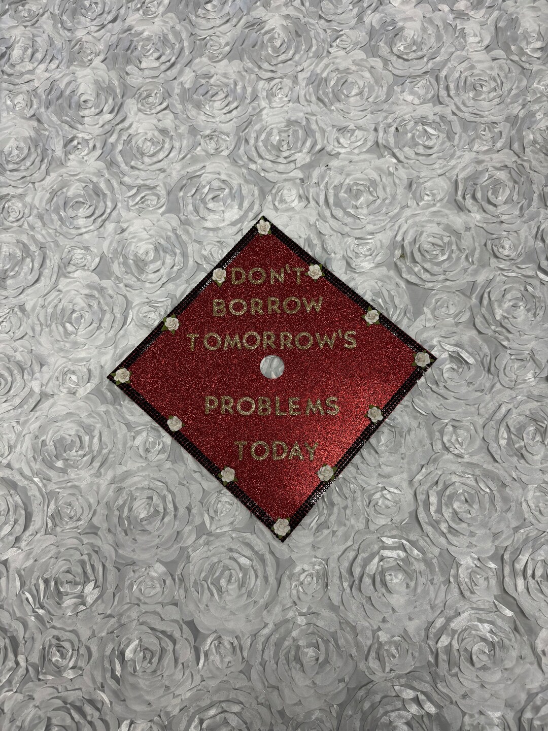Don't Borrow Tomorrow's Problems Today Inspired Grad Cap Topper ...