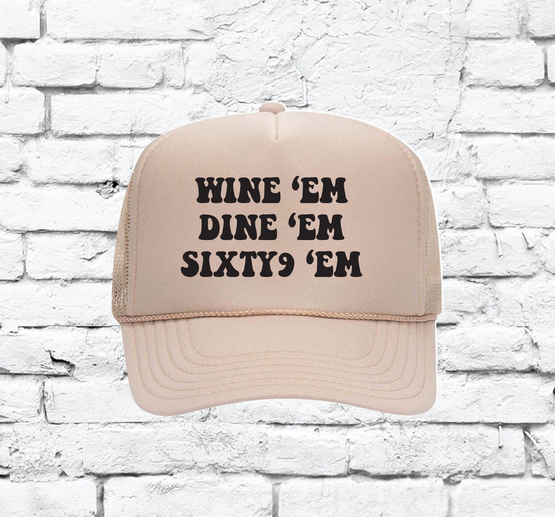 Wine Em Dine Em Sixty Nine Em Trucker Hat Retro Movie Mesh Back Funny ...