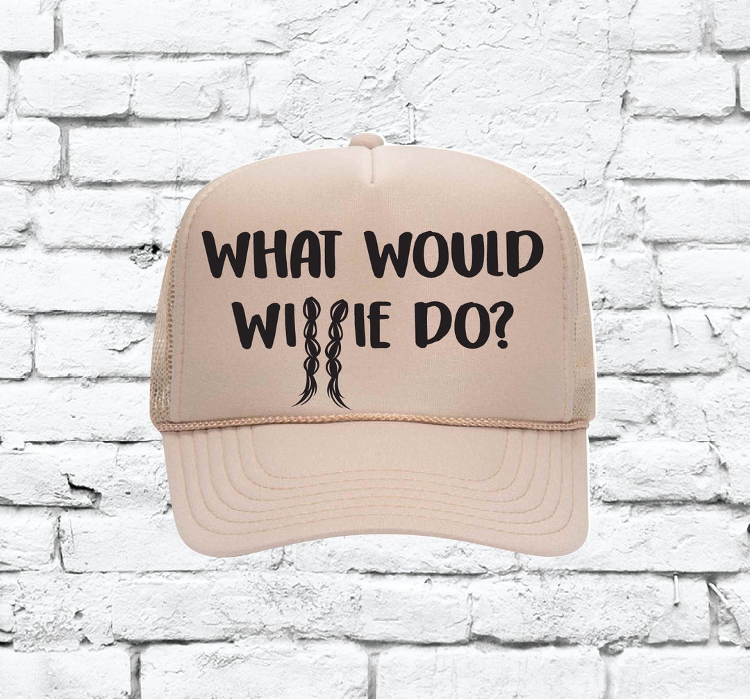 What Would Willie Do Trucker Hats Mesh Back Funny Country Hat - Etsy