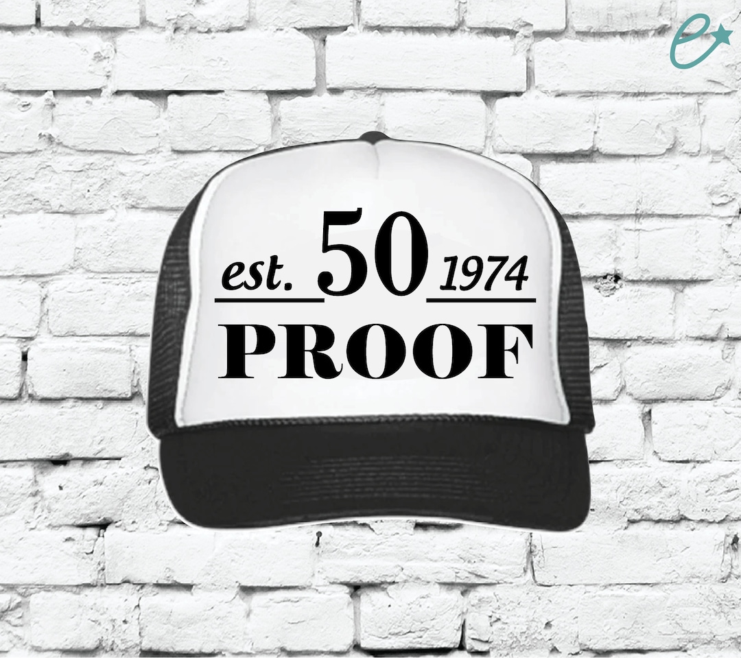50 Proof Est. Your Birth Year Birthday Hat 50th Trucker Hats Fifty ...