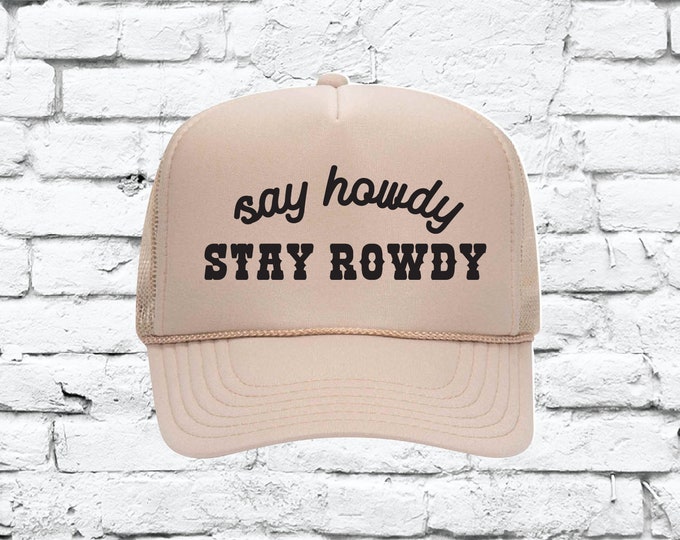 Navy Say Howdy, Stay Rowdy Trucker Hat, Party Hat, Bachelorette Hat ...