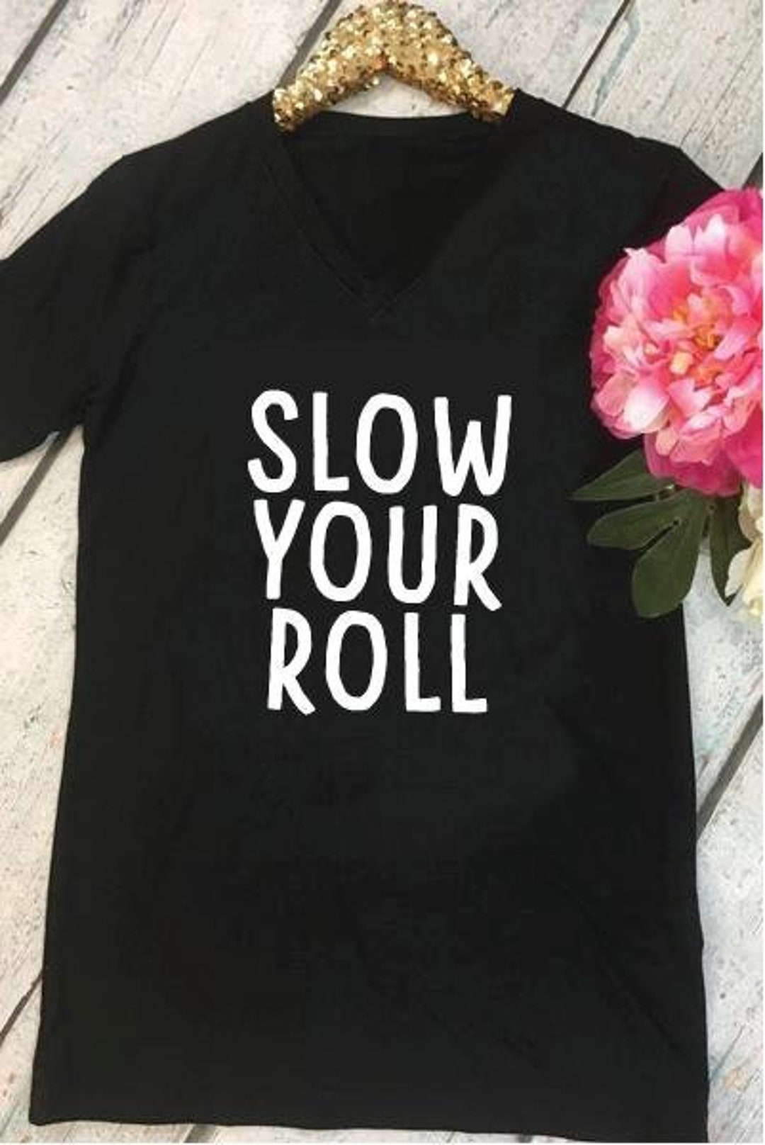 Slow Your Roll T-shirt No Worries Funny Graphic Tee Women's V-neck T ...