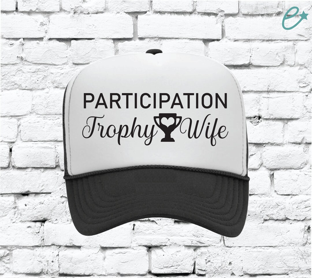 Participation Trophy Wife Funny Trucker Hat Mesh Back Snapback - Etsy