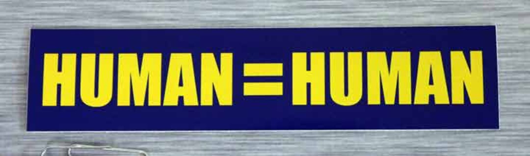 Human = Human -human Rights Small Bumper Sticker | 563 - Etsy