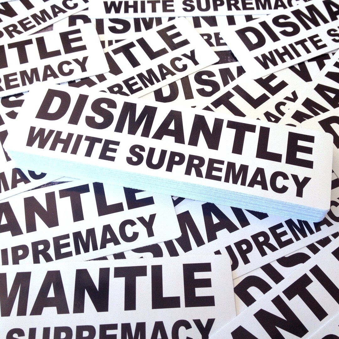 Bumper Sticker Dismantle White Supremacy Laptop Decal 625 - Etsy