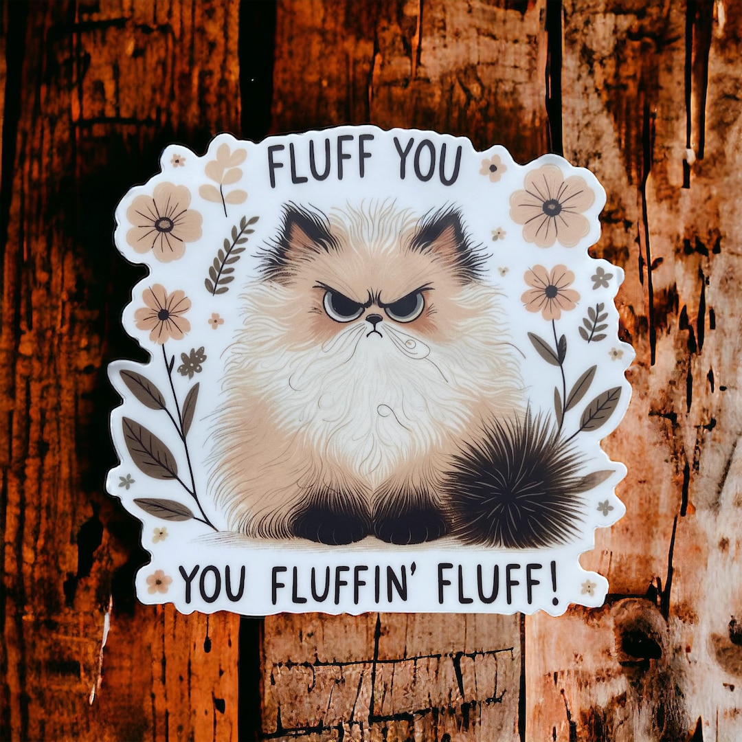 Fluff You Sticker | Fluffin Fluff Sticker | Funny Cat Sticker| Cat ...