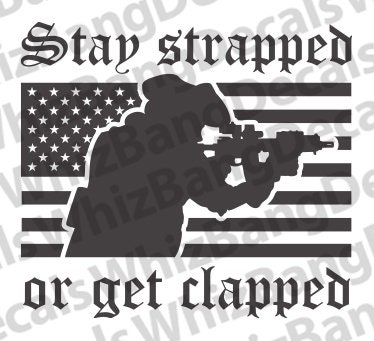 Stay Strapped or Get Clapped SVG AI Vector Cricut, Silhouette, Vinyl ...
