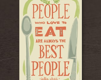 People Who Love to Eat Are Always the Best People Digital Print ...