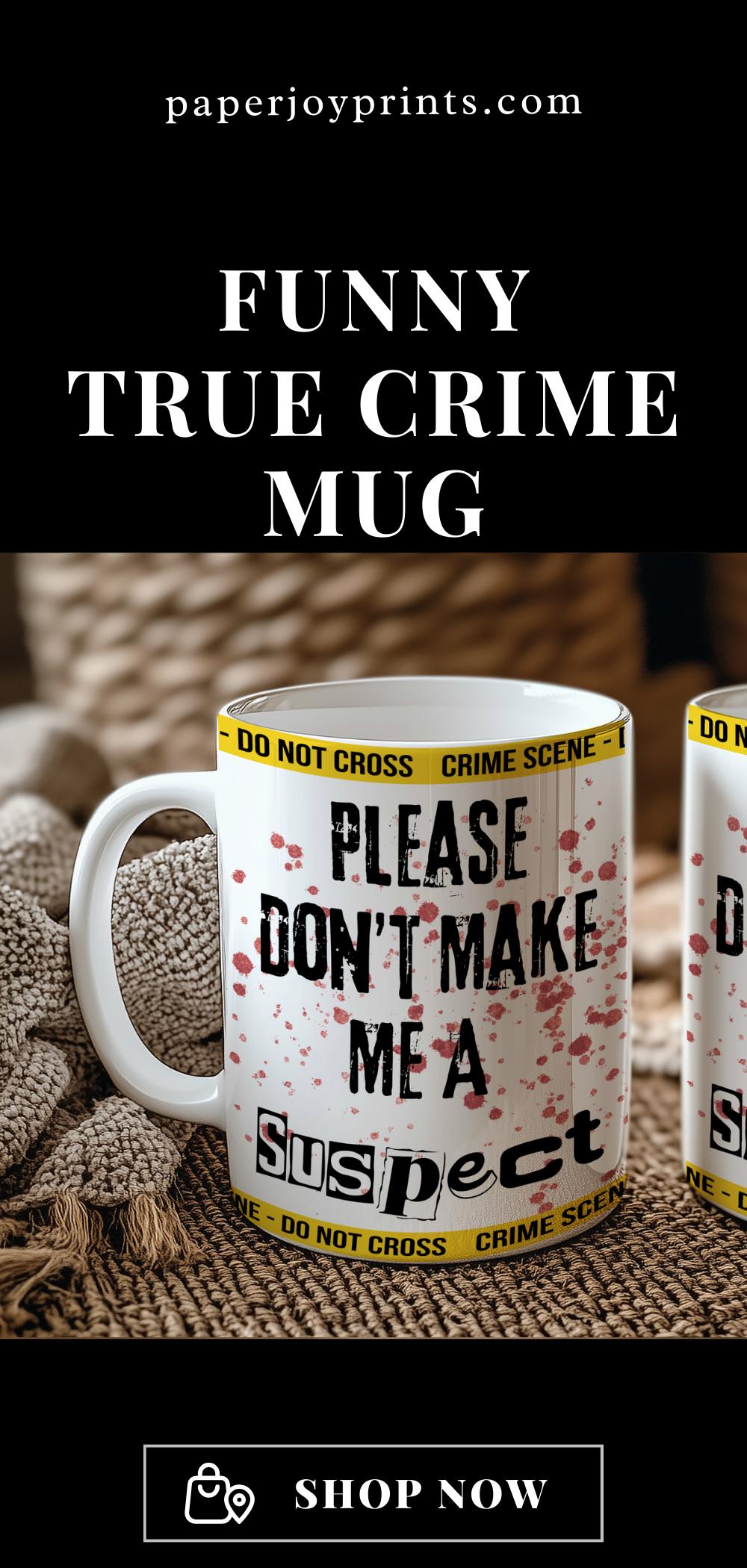 Funny True Crime Mug Gift for True Crime Lovers Dark Humor Murder ...
