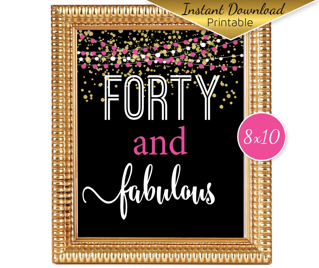 Forty And Fabulous 40th Birthday 8x10 Table Sign 40th Etsy