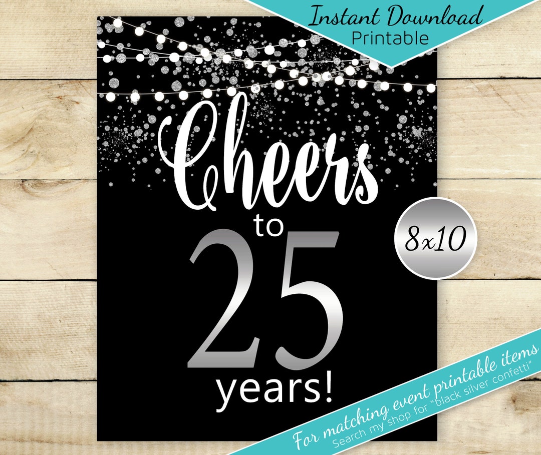 Cheers to 25 Years 8x10 Table Sign Printable 25th Birthday or 25th ...