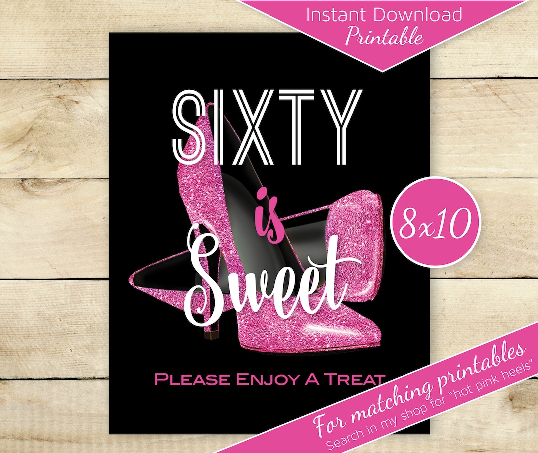 Sixty is Sweet 60th Birthday 8x10 Printable Sign Pink High Heels Enjoy ...