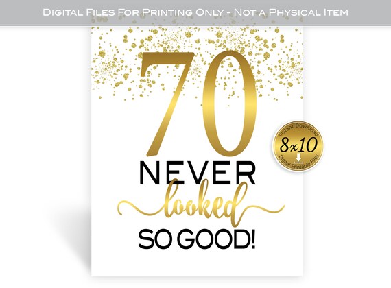 70 Never Looked so Good 8x10 Printable Sign 70th Birthday | Etsy