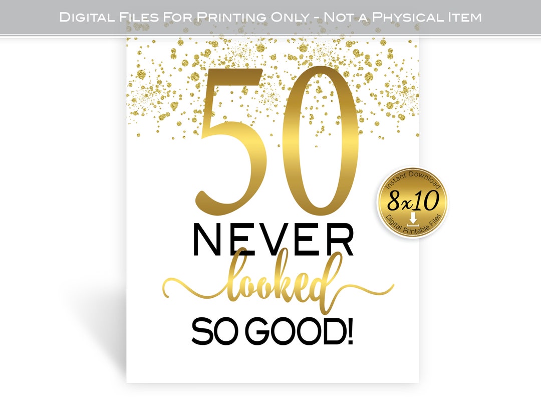 50 Never Looked so Good 8x10 Printable Sign | 50th Birthday Party Decor ...