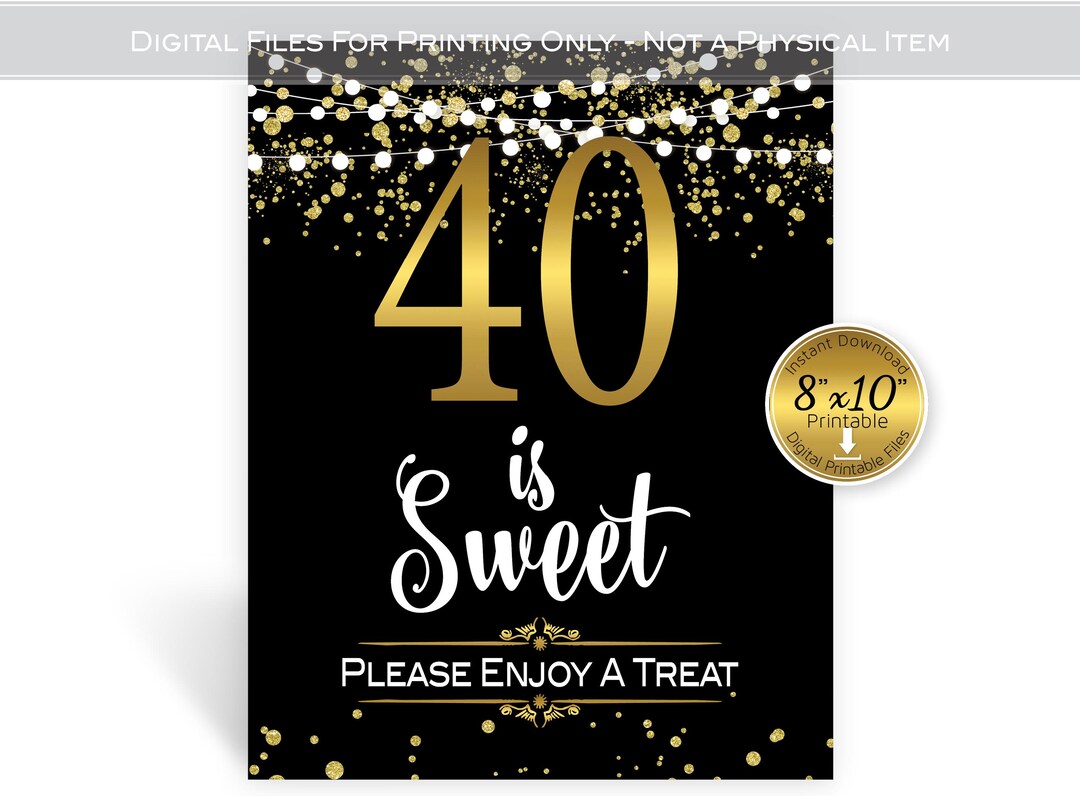 40 is Sweet | Treats Table 8x10 Printable Sign | 40th Birthday or ...