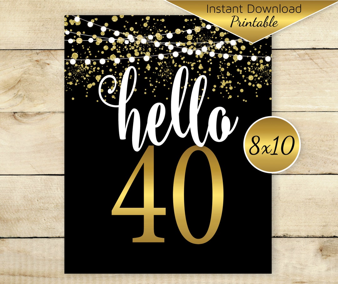 Hello 40 8x10 Printable Sign 40th Birthday 40th Anniversary Forty Faux