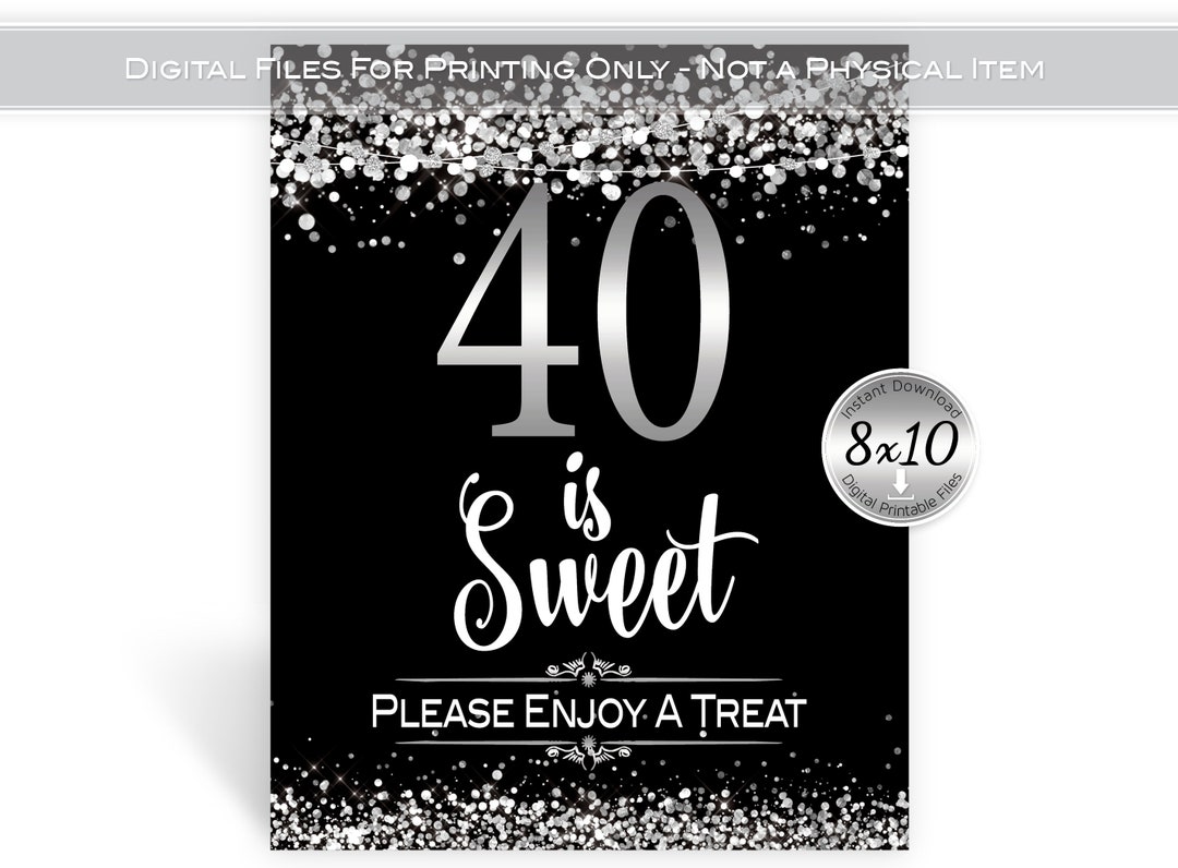 Forty Is Sweet Treats Table 8x10 Printable Sign 40th Birthday On Black