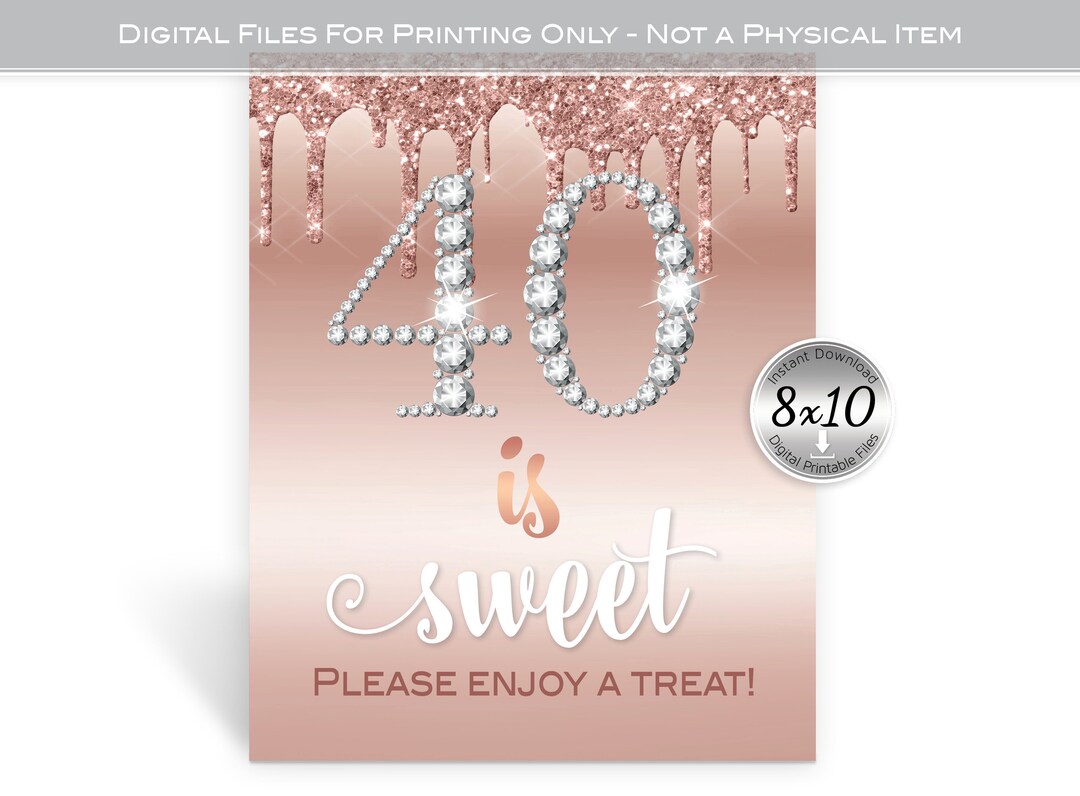 40 is Sweet Treats 8x10 Printable Sign | 40th Birthday | Dripping Rose ...