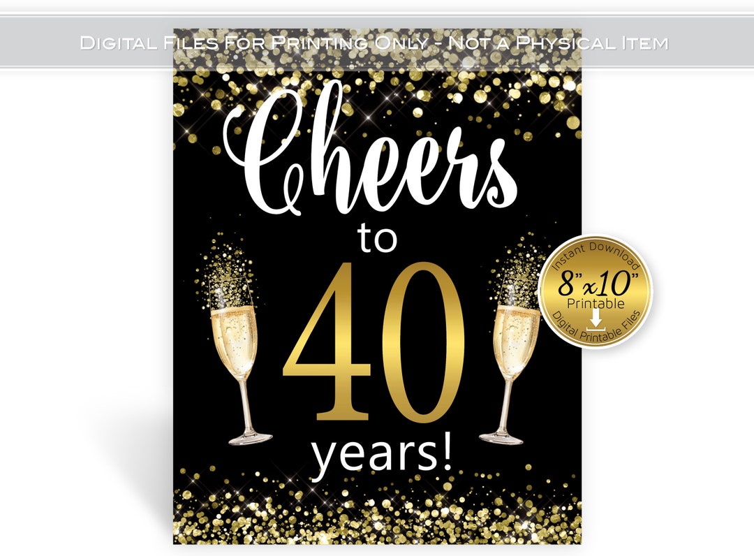 Cheers to 40 Years Printable Sign: Black, White & Gold Decor (8x10 ...