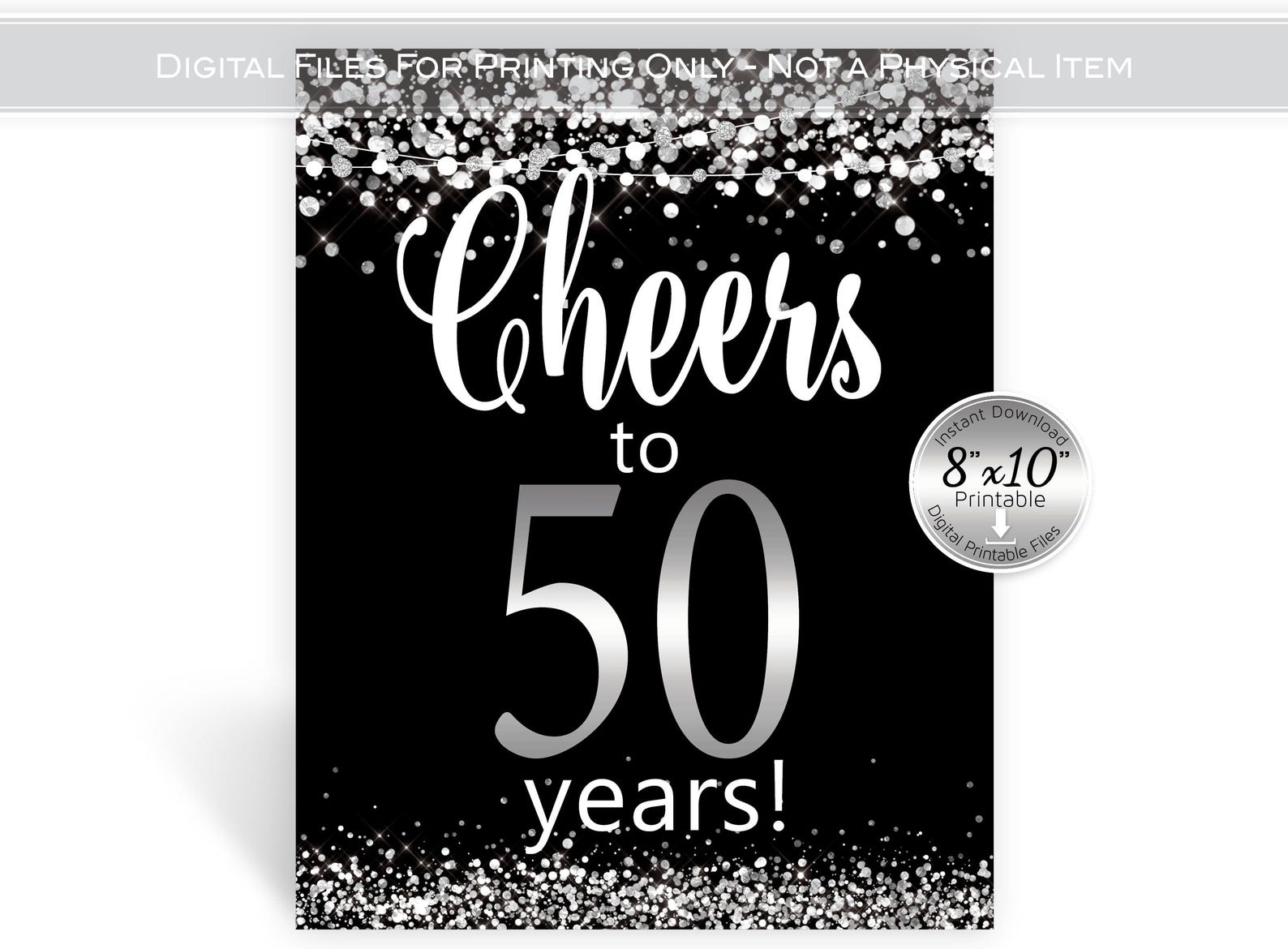 Cheers to 50 Years 8x10 Sign Printable | Silver Confetti Glitter on ...