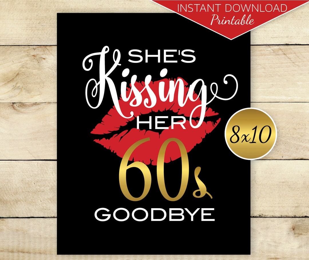 She's Kissing Her 60s Goodbye | 8x10 Birthday Sign for 70th Birthday ...