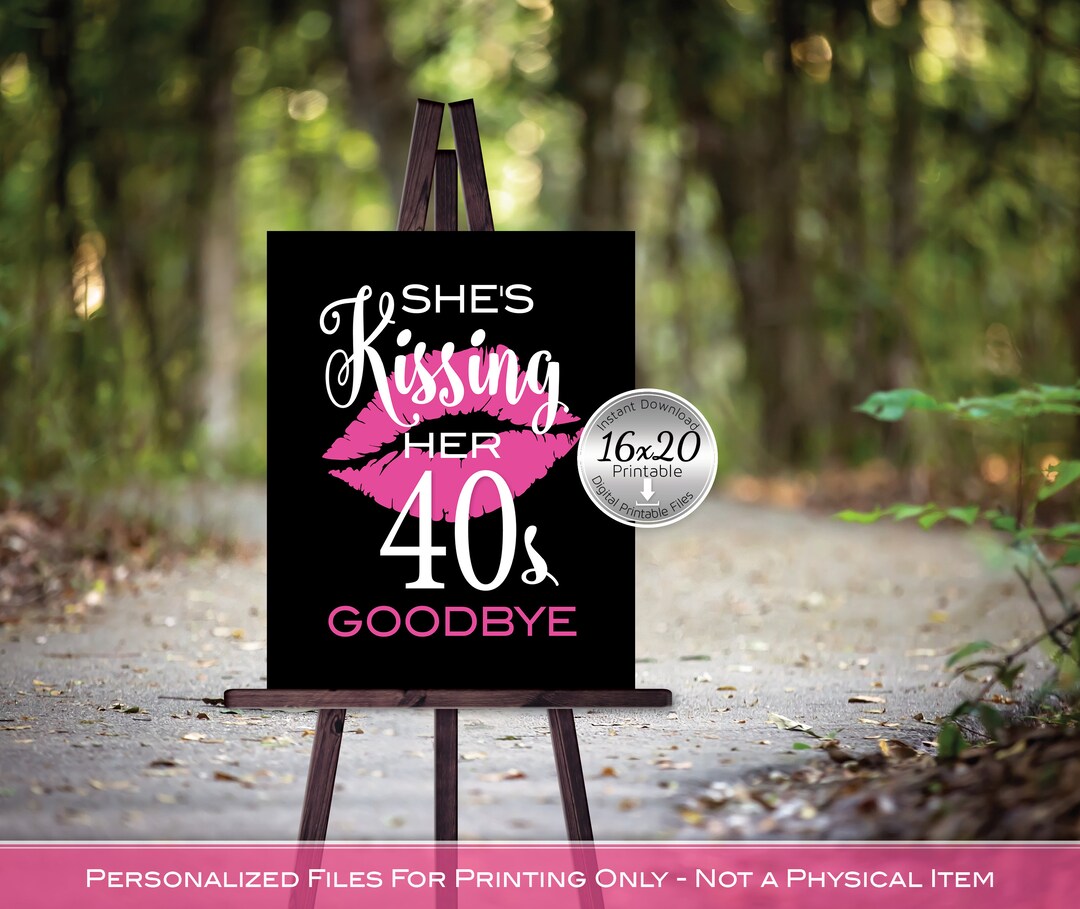 She's Kissing Her 40s Goodbye 16x20 Birthday Sign Printable | 50th ...