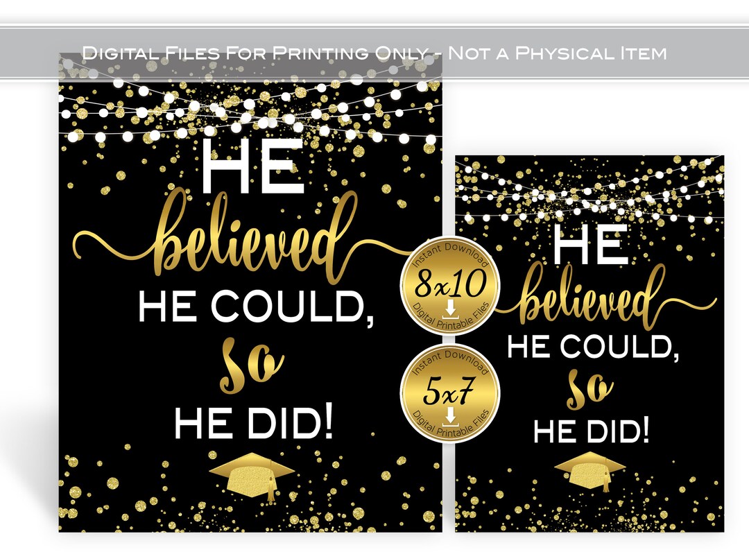 He Believed He Could so He Did Graduation 8x10 and 5x7 Printable Signs ...