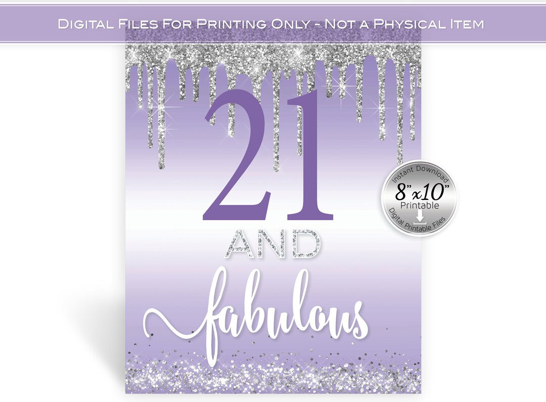 21 and Fabulous 8x10 Printable Sign | 21st Birthday | Dripping Silver ...