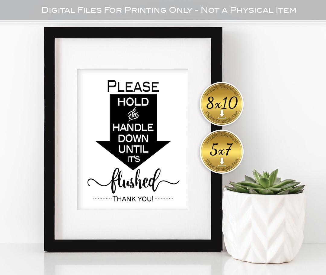 Please Hold the Handle Down Until Flushed Bathroom Printable Sign ...