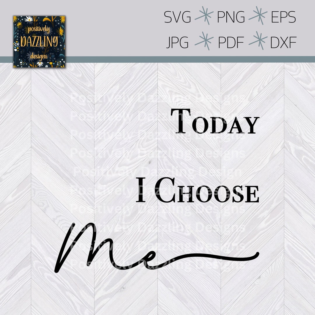 Today I Choose Me SVG PNG Instant Digital Download Printable - Etsy