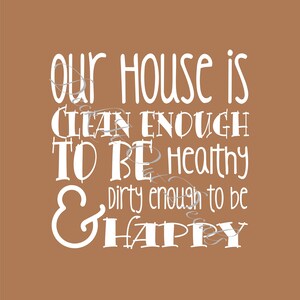 Our House is Clean Enough to Be Healthy EDE00188 - Etsy