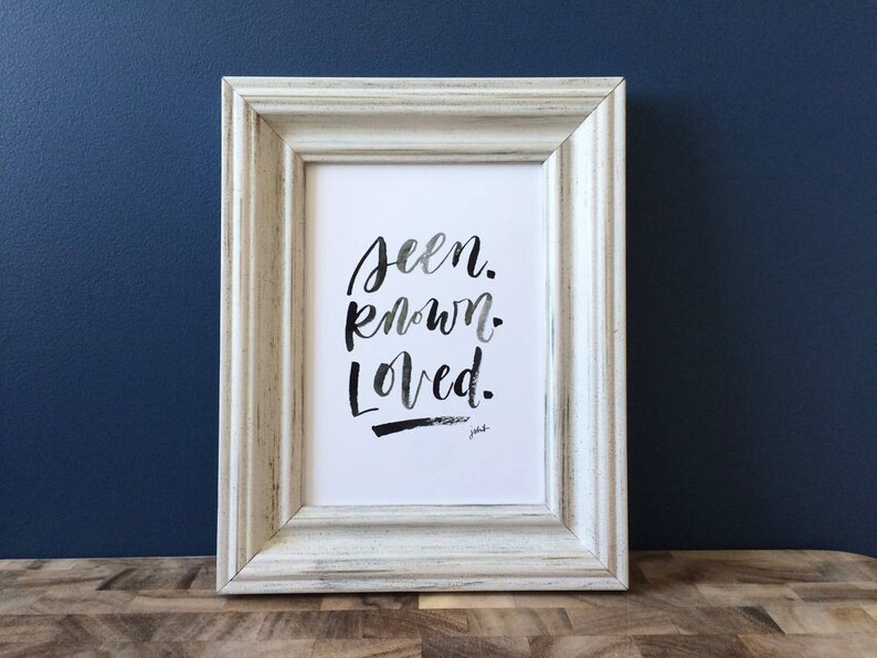 Seen Known Loved - Handlettered Print - Sumi Ink Brush Lettering, Wall ...