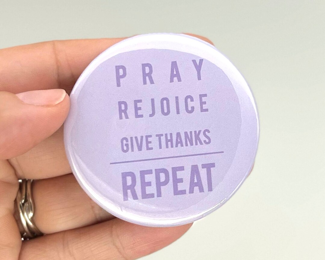 Pray Rejoice Give Thanks LG Button, Custom Christian Scripture Verse ...