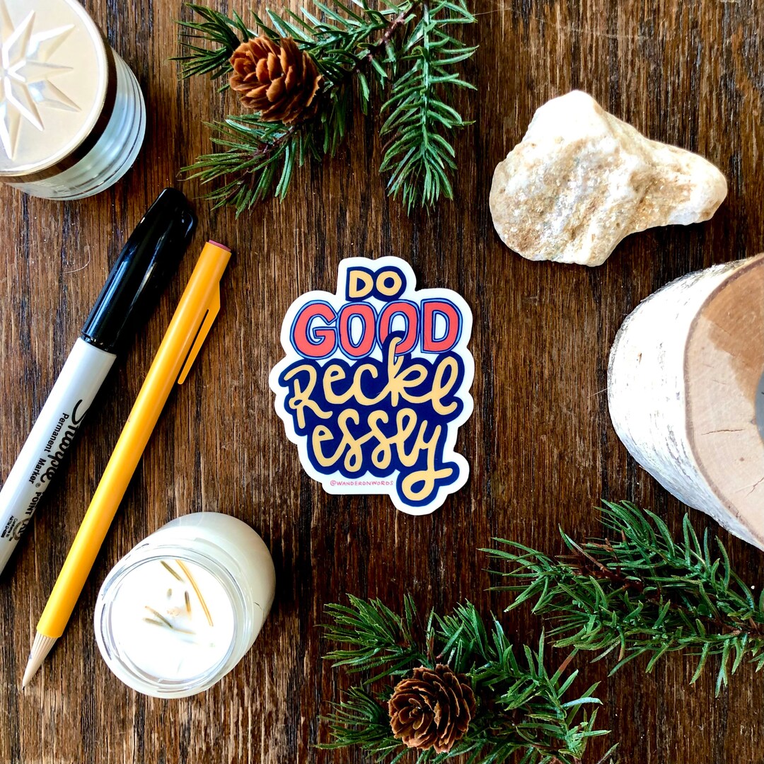 Hand-lettered Do Good Recklessly Sticker, Clear Inspirational Sticker ...