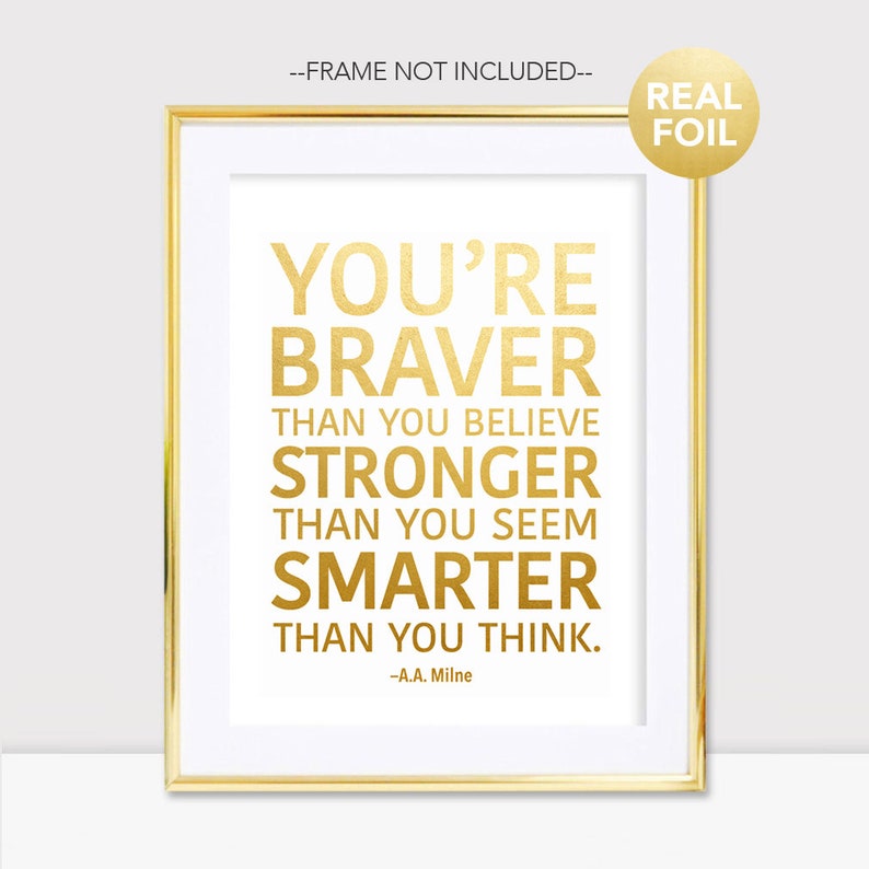 You're Braver Than You Believe Gold Foil Art Print Poster Inspirational ...