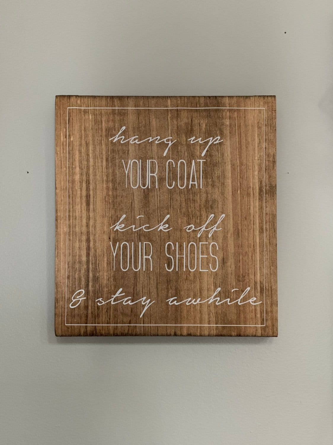 Hang Your Coat Kick Off Your Shoes & Stay Awhile Sign Wood | Etsy