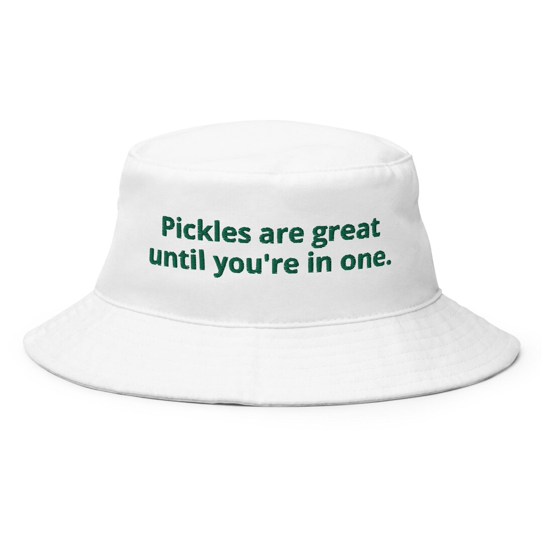 Pickles Are Great Until You're in One Bucket Hat - Etsy