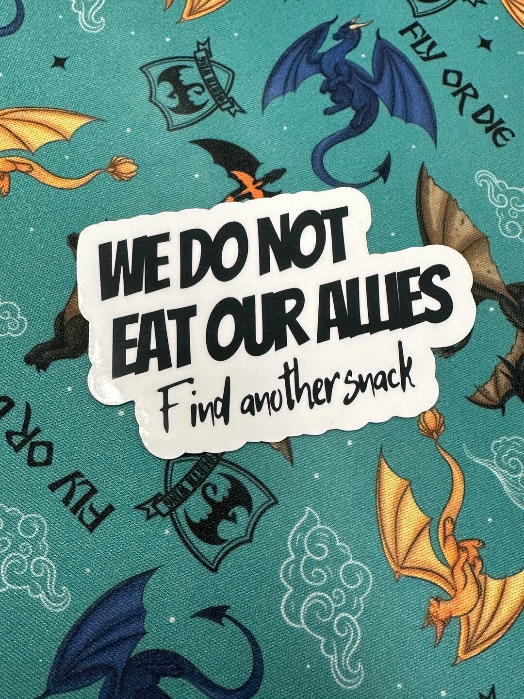 We Do Not Eat Our Allies Find Another Snack Iron Flame Sticker, Tairn ...
