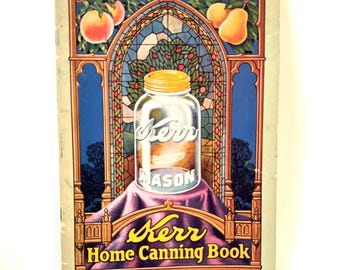 Antique Kerr Home Canning Book, From Orchard and Garden to the Table, C ...