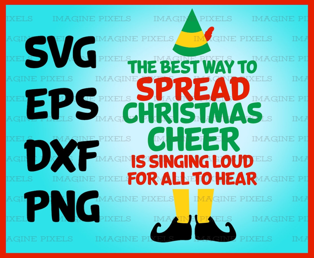 Elf Movie Quote the Best Way to Spread Christmas Cheer is Singing Loud ...