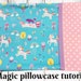 Magic Pillowcase Tutorial + Video - PDF Tutorial -burrito Pillowcase ...