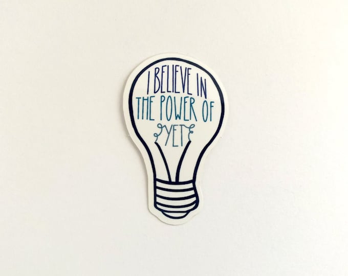 I Believe in the Power of yet Lightbulb Sticker | Etsy