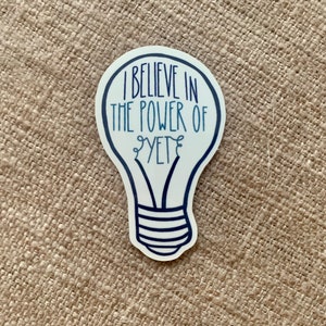 I Believe in the Power of yet | Lightbulb | Sticker - Etsy