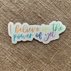 I Believe in the Power of yet | Sticker - Etsy