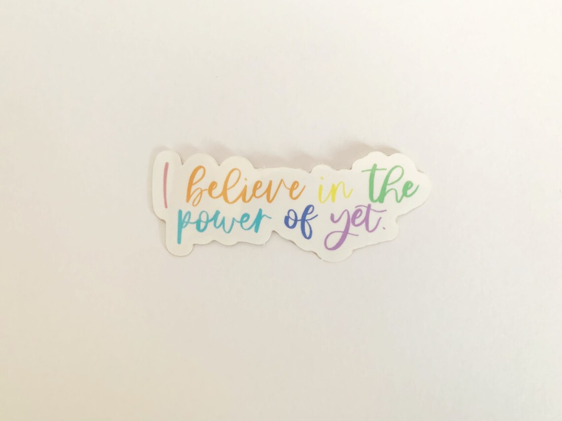 I Believe in the Power of yet Sticker - Etsy