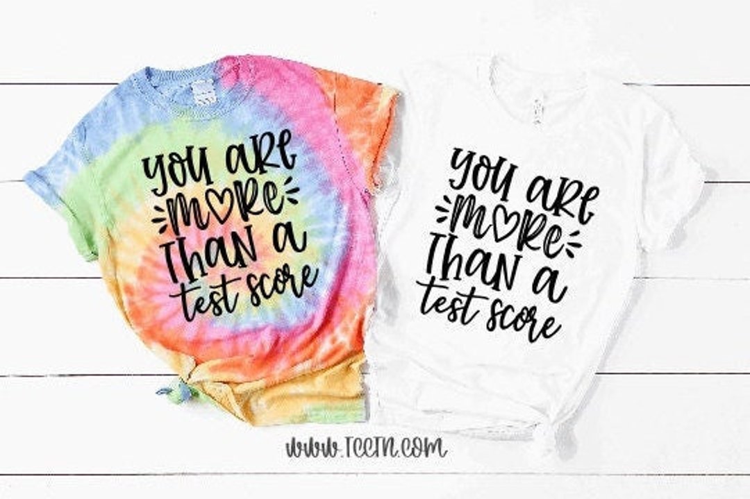 You Are More Than A Test Score Shirt Teacher Testing Top Tie Dye Test ...