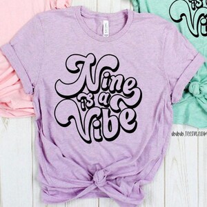 Nine is a Vibe Shirt | Girls Birthday Tie Dye Solid Color 9th Bday Top ...