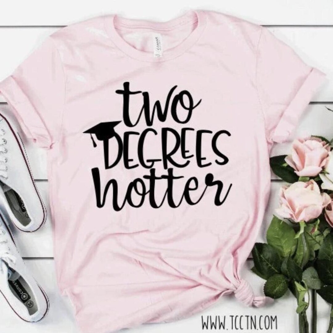 Two Degrees Hotter Graduation Shirt - Class of 2024 Graduate Tee - Etsy