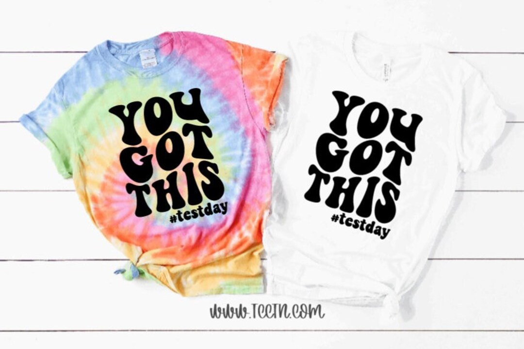You Got This Test Day Shirt | Tie Dye Groovy Teacher Testing Top ...